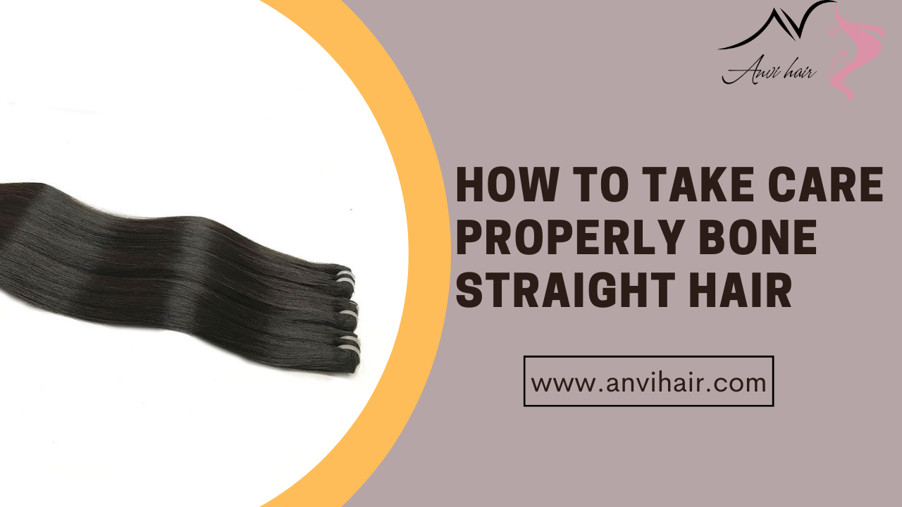 HOW TO TAKE CARE PROPERLY BONE STRAIGHT HAIR - Vietnamese Human Hair ...