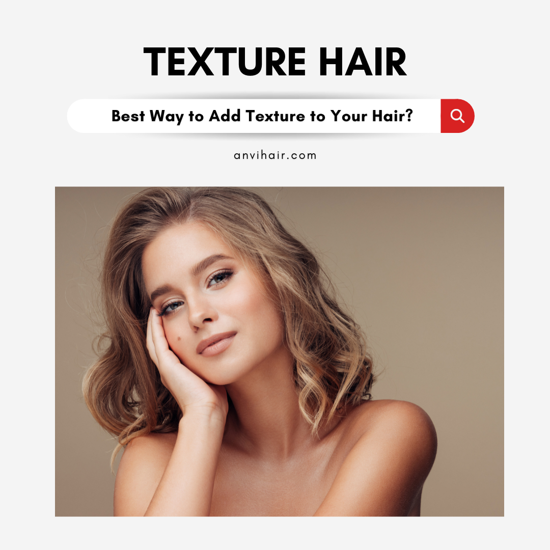 Best Way to Add Texture to Your Hair: A Comprehensive Guide ...